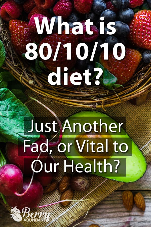 What Is 80 10 10 Diet Just Another Fad Or Vital To Our Health